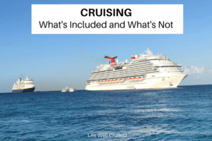 What's included in your Cruise Price (and What's Not) - Life Well Cruised