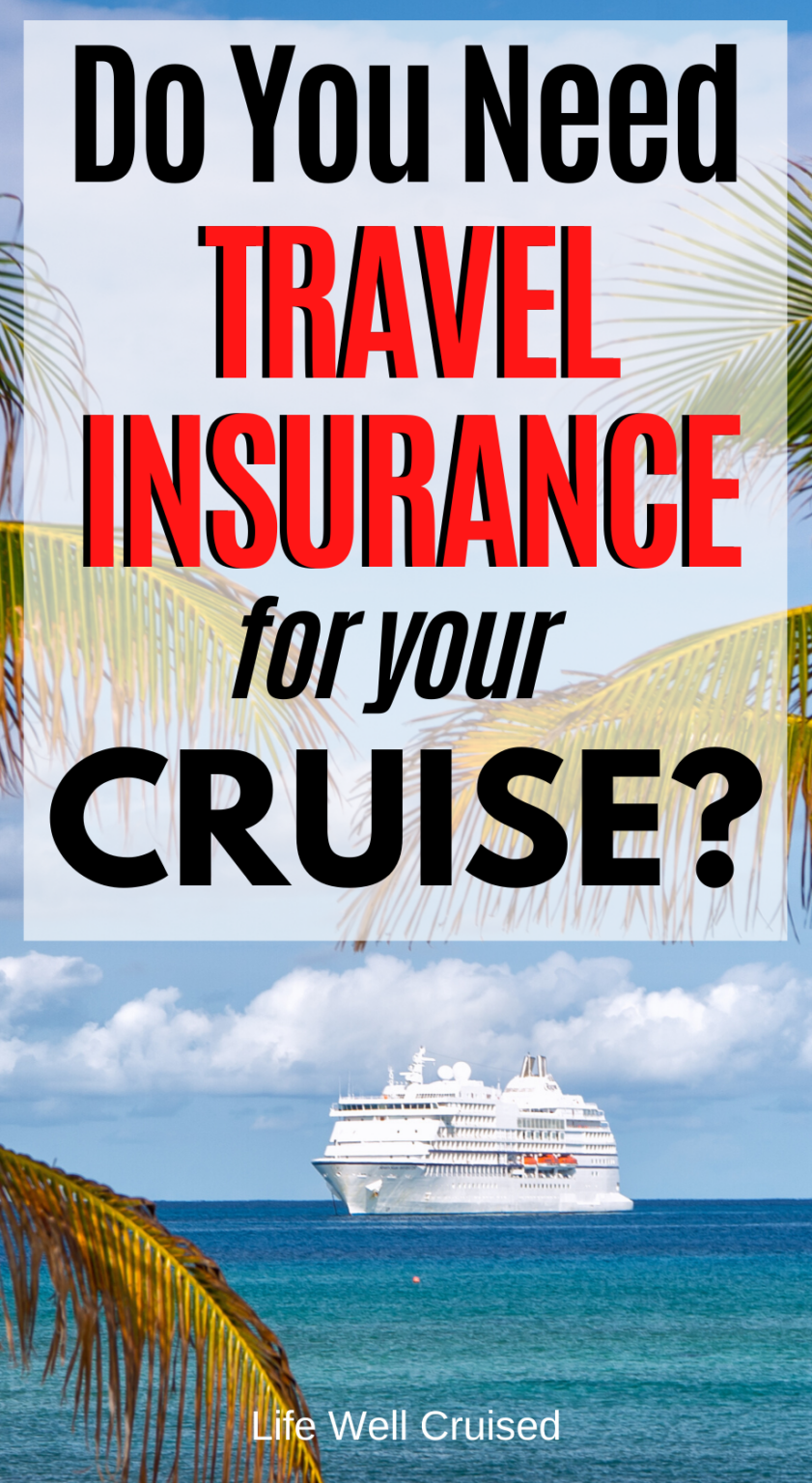 Why Cruise Travel Insurance is More Important than Ever - Life Well Cruised