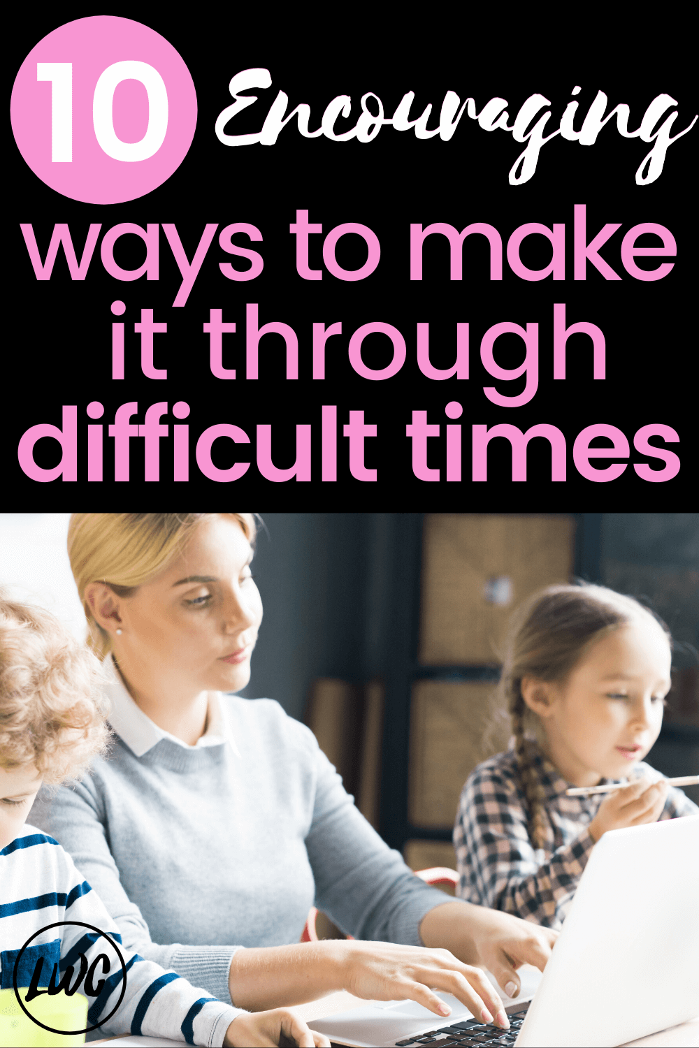 10 Encouraging Ways to Cope and Live Well Through a Difficult Time ...