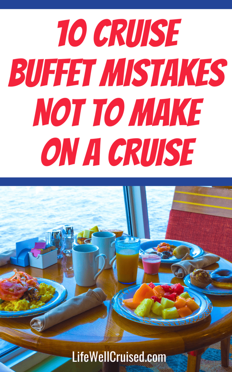 10 Cruise Buffet Mistakes Cruisers Should Avoid - Life Well Cruised