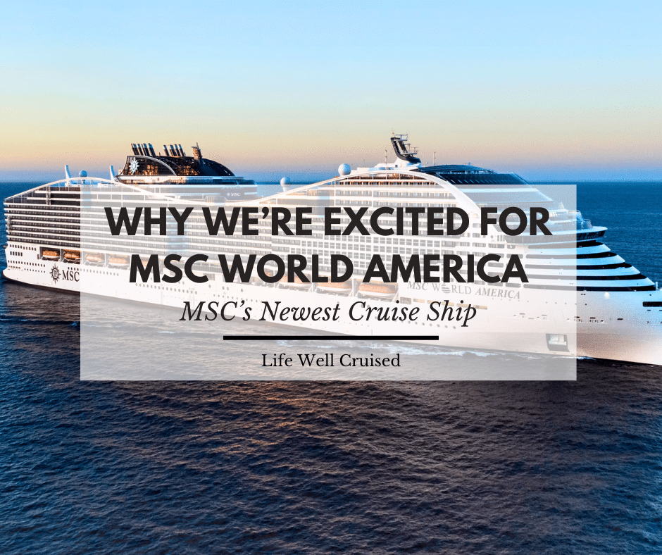 Why We're Excited for MSC World America - Life Well Cruised