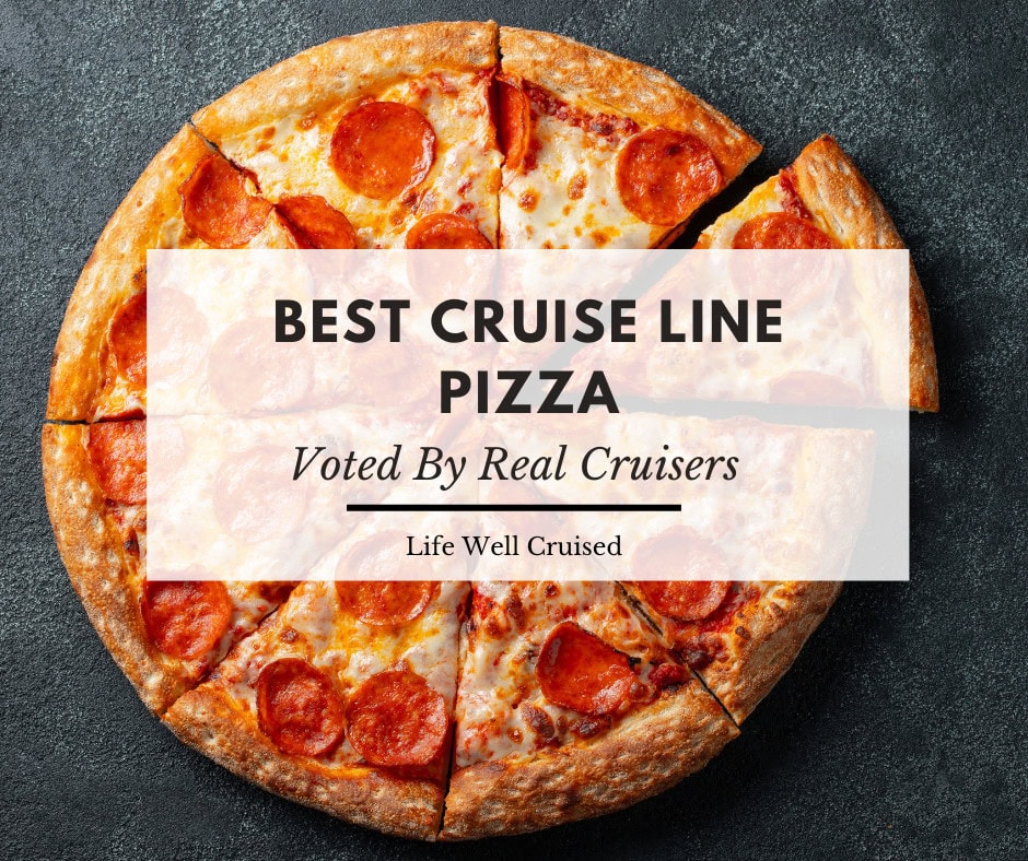 The Best Cruise Line Pizza at Sea (Voted by Real Cruisers) - Life Well ...